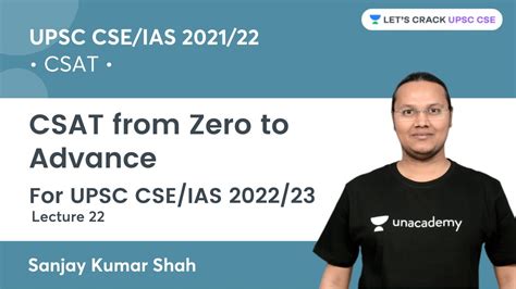Csat From Zero To Advance Lecture 22 Upsc Cseias 2022 Lets Crack Upsc Cse Sanjay Kumar