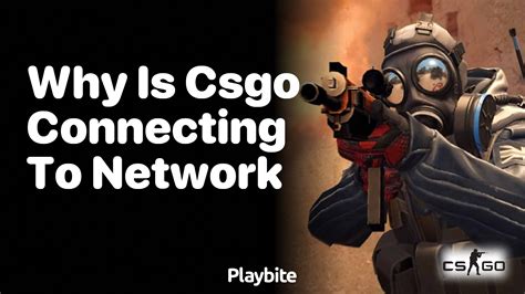Why is CS:GO connecting to the network? - Playbite