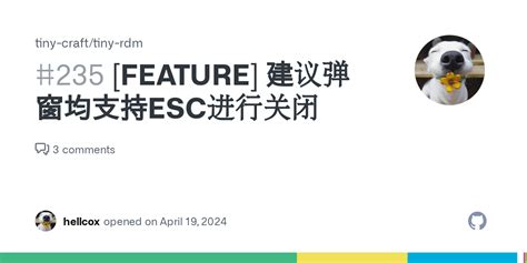 Feature 建议弹窗均支持esc进行关闭 · Issue 235 · Tiny Crafttiny Rdm · Github