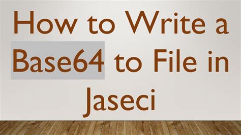 how to write a base64 to file in jaseci youtube