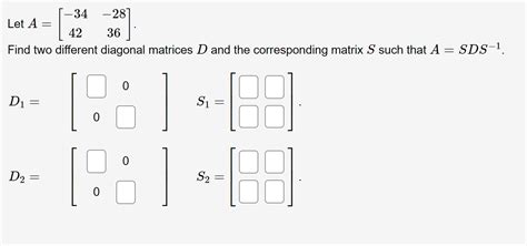 Solved Let A=[−3442−2836] Find two different diagonal | Chegg.com