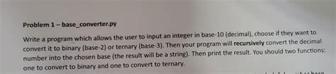 Solved Problem Base Converter Py Write A Program Which Chegg