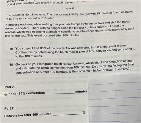 Solved A First Order Reaction Was Tested In A Batch Reactor Chegg
