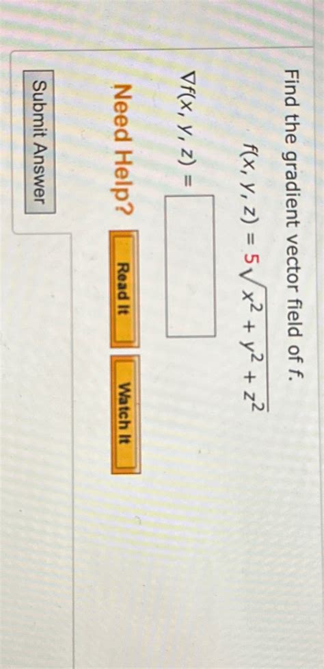 Solved Find The Gradient Vector Field Of