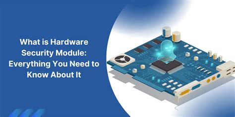 Hardware Security Module Everything You Need To Know About It