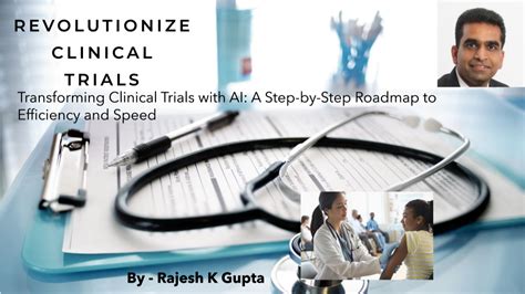 Transforming Clinical Trials With Ai A Step By Step Roadmap To Efficiency And Speed