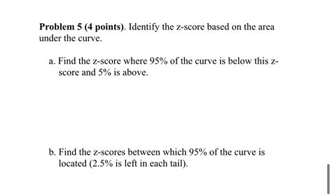 Solved Problem Points Identify The Z Score Based On Chegg Com