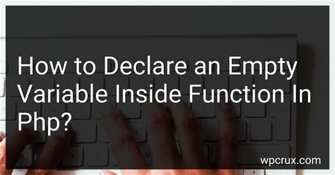 How To Declare An Empty Variable Inside Function In Php In 2025