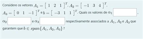 solved consider the vectors a1 [1 2 1] t a2 [ 1 3 4] t