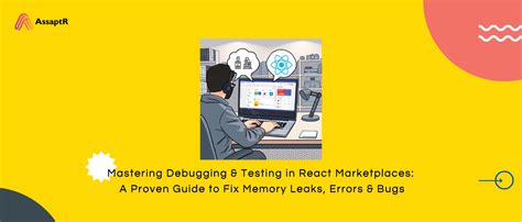 Mastering Debugging And Testing In React Marketplaces A Proven Guide To