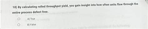 Solved By Calculating Rolled Throughput Yield You Gain