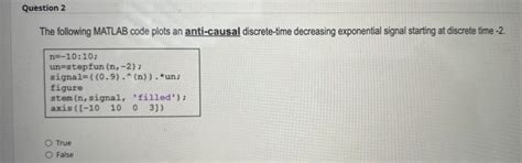 Solved The Following Matlab Code Plots An Anti Causal