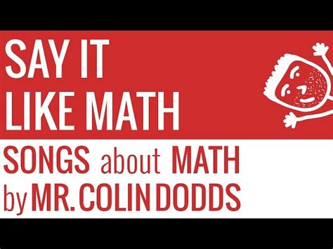 Say It Like Math Song Colin Dodds Math Song For Grade 5 And Up