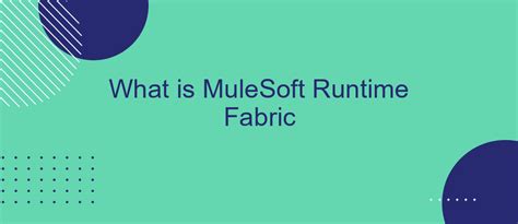 What Is Mulesoft Runtime Fabric Savemyleads