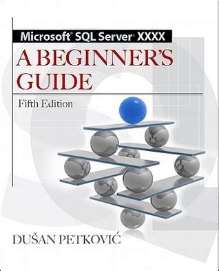 Microsoft SQL Server A Beginners Guide E By Dusan Petkovic Goodreads