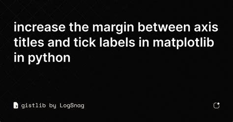 Gistlib Increase The Margin Between Axis Titles And Tick Labels In