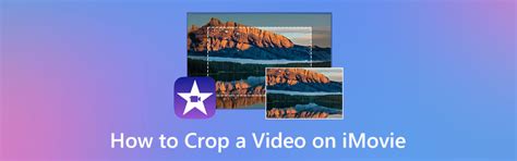 How To Crop A Video On IMovie On IPhone And Mac In 2025