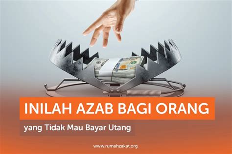 INILAH AZAB BAGI ORANG YANG TIDAK MAU BAYAR UTANG - Rumah Zakat