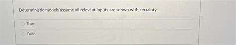 solved deterministic models assume all relevant inputs are