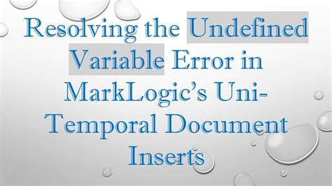 Resolving The Undefined Variable Error In Marklogics Uni Temporal
