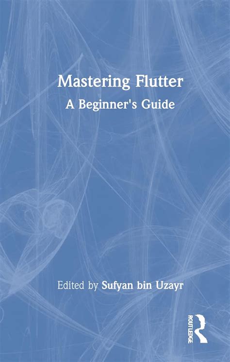 Mastering Flutter Mastering Computer Science Bin Uzayr Sufyan