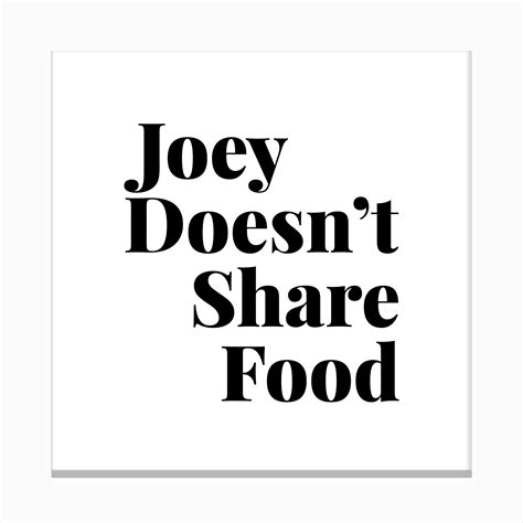 Joey Doesnt Share Food Friends Tv Quote Canvas Print By Typologie Paper Co Fy