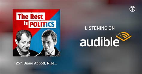 257 Diane Abbott Nigel Farage And How To Plan A Campaign The Rest Is Politics Podcasts On