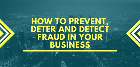 How To Prevent Deter And Detect Fraud In Your Business