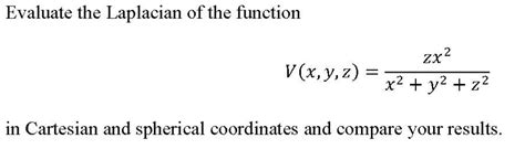 solved evaluate the laplacian of the function zx2 v x y z