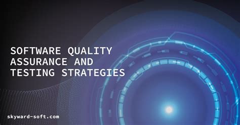 Software Quality Assurance And Testing Strategies
