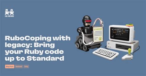 Rubocoping With Legacy Bring Your Ruby Code Up To Standard Rruby