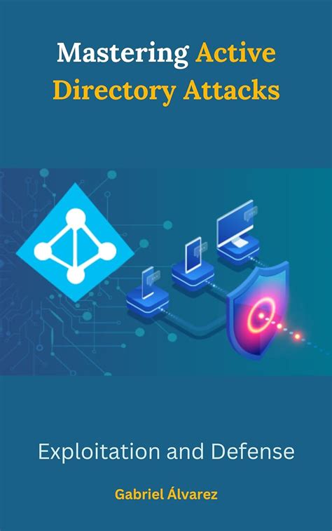 mastering active directory attacks exploitation and