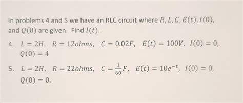 Solved In Problems And We Have An RLC Circuit Where Chegg