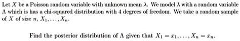 Solved Let X Be A Poisson Random Variable With Unknown Mean A We Model