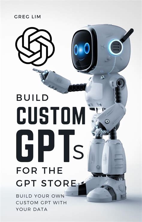 Build Custom Gpts For The Gpt Store Ebook Lim Greg Kindle Store