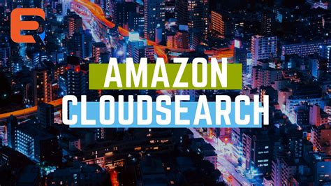 A Z Unleashing The Power Of Amazon Cloudsearch A Comprehensive Overview