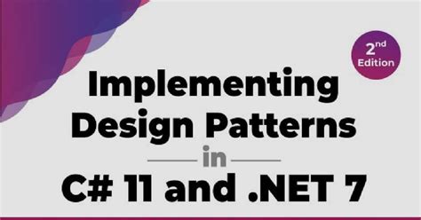 Implementing Design Patterns In C 11 And Net 7 2nd Edition Learn