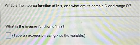 Solved What Is The Inverse Function Of Lnx ﻿and What Are