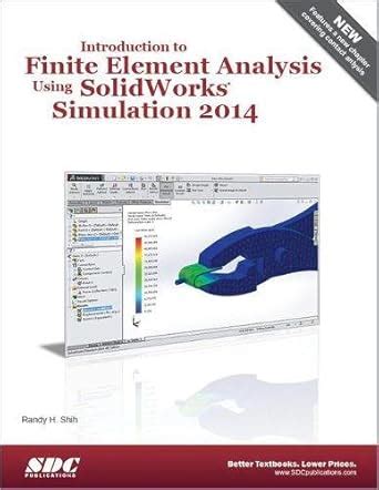 Introduction To Finite Element Analysis Using SolidWorks Simulation Randy Shih