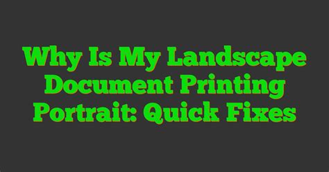Why Is My Landscape Document Printing Portrait Quick Fixes