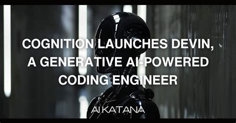 cognition launches devin a generative ai powered coding engineer
