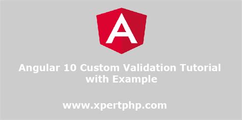 Angular 10 Custom Validation Tutorial With Example XpertPhp