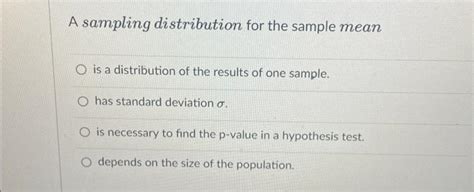 A Sampling Distribution For The Sample Mean Is A Chegg