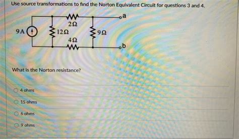 Solved Use Source Transformations To Find The Norton