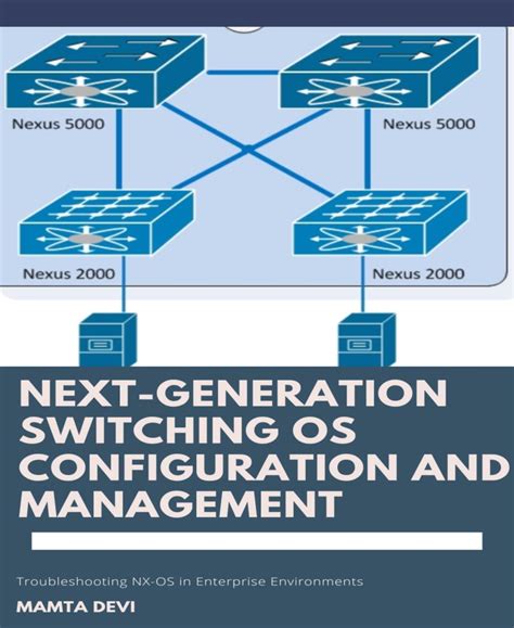 Next Generation Switching Os Configuration And Management By Mamta Devi Ebook Everand