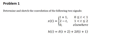 solved problem 1 determine and sketch the convolution of the