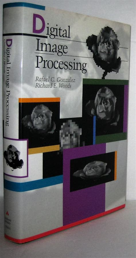 digital image processing gonzalez rafael c woods richard e