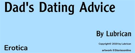 Erotica Sex Story Dads Dating Advice Chapter 1 By Lubrican