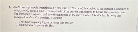 Solved B An AC Voltage Supply Operating At F Chegg Com