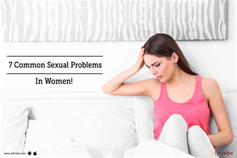 7 Common Sexual Problems In Women By Dr Ajay Pal Singh Lybrate